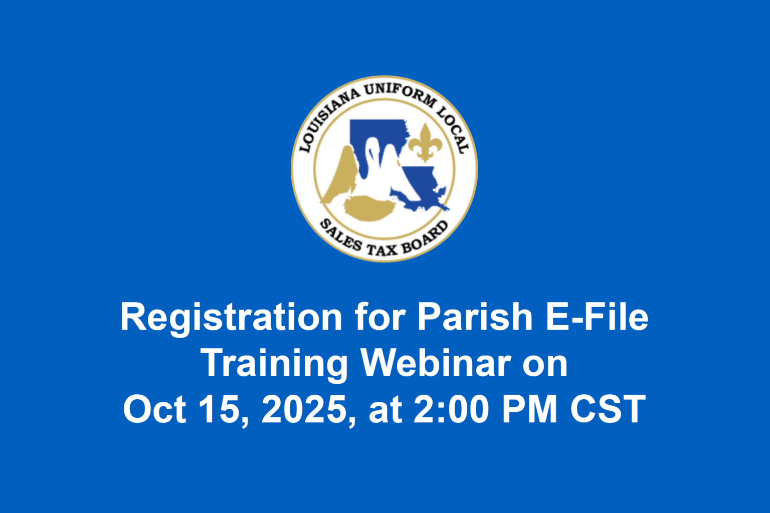 Parish E-File Training Webinar – Louisiana Uniform Local Sales Tax Board